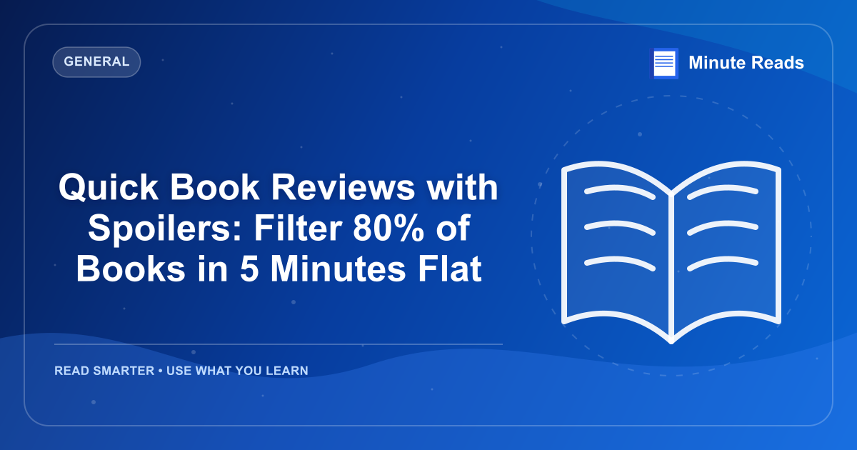 Quick Book Reviews with Spoilers: Filter 80% of Books in 5 Minutes Flat — MinuteReads blog thumbnail