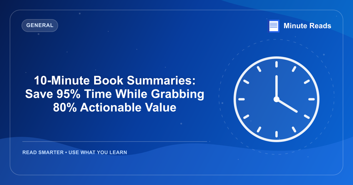 10-Minute Book Summaries: Save 95% Time While Grabbing 80% Actionable Value — MinuteReads blog thumbnail