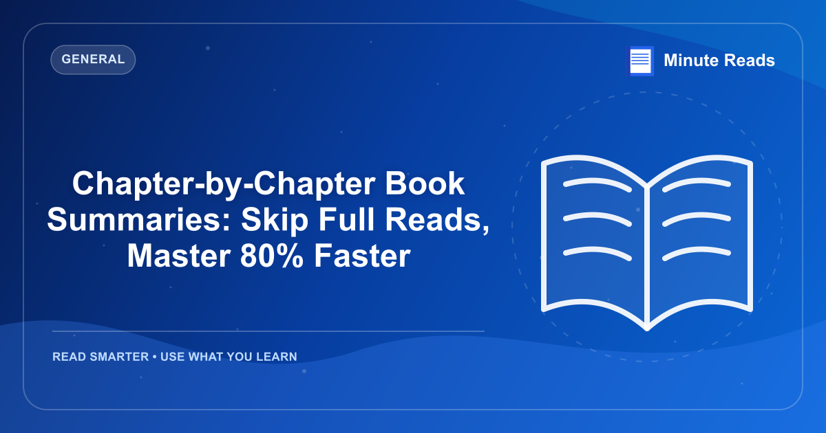 Chapter-by-Chapter Book Summaries: Skip Full Reads, Master 80% Faster — MinuteReads blog thumbnail