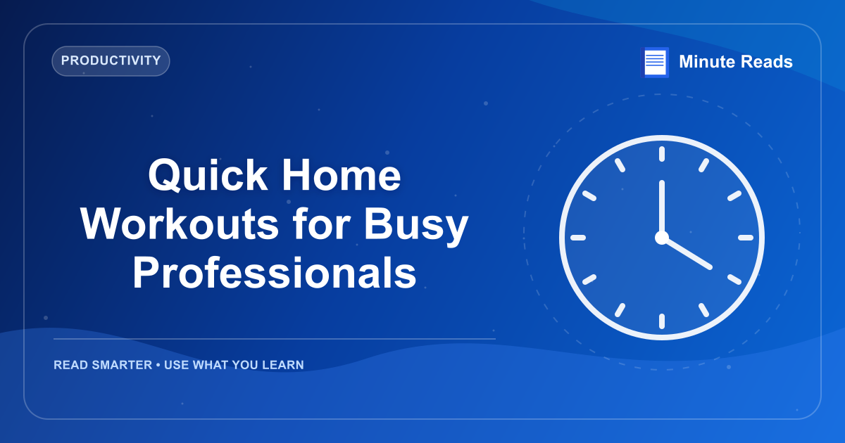 Quick Home Workouts for Busy Professionals — MinuteReads blog thumbnail