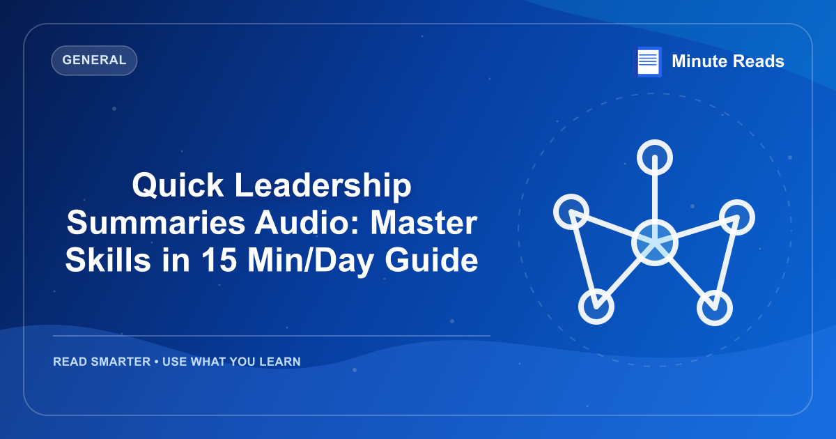 Quick Leadership Summaries Audio: Master Skills in 15 Min/Day Guide — MinuteReads blog thumbnail
