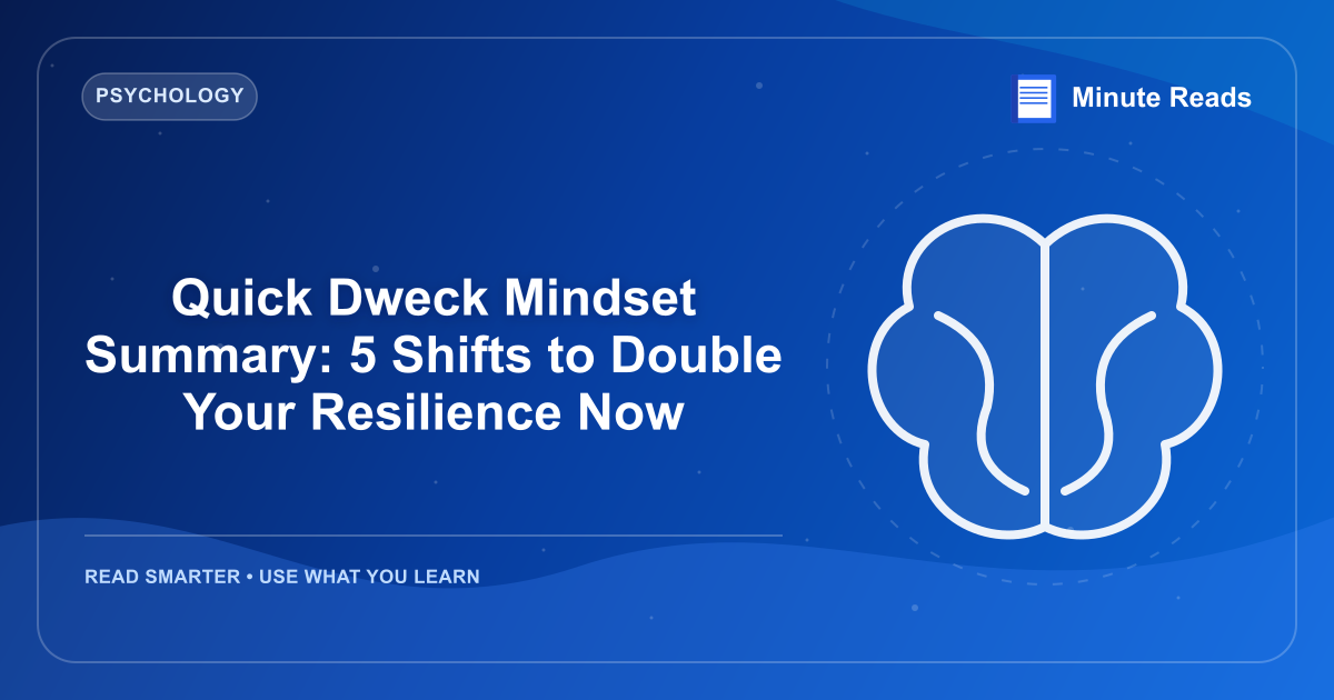 Quick Dweck Mindset Summary: 5 Shifts to Double Your Resilience Now — MinuteReads blog thumbnail