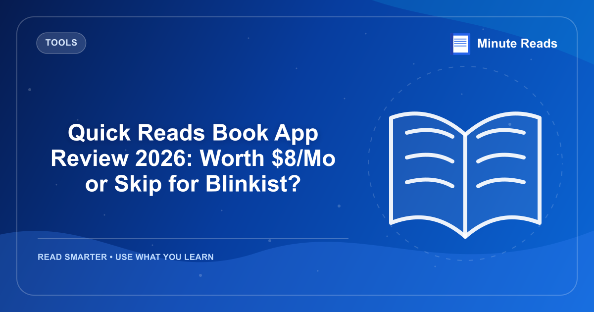 Quick Reads Book App Review 2026: Worth $8/Mo or Skip for Blinkist? — MinuteReads blog thumbnail