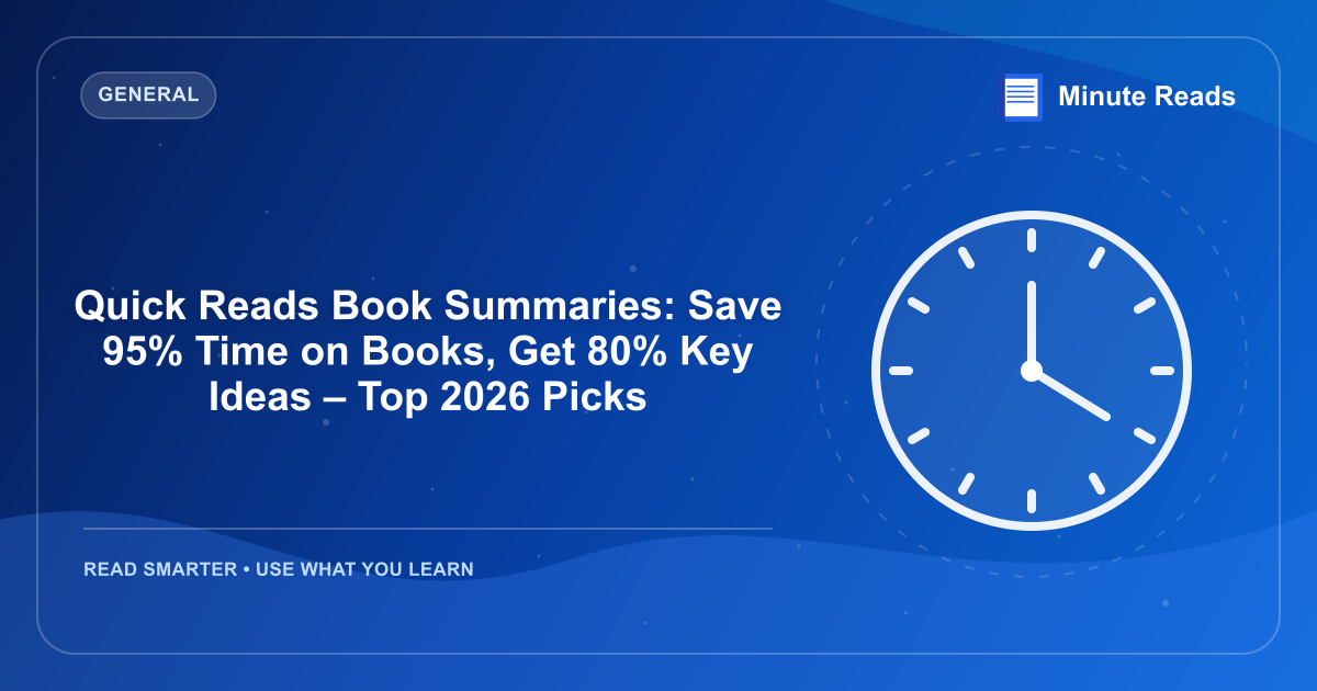 Quick Reads Book Summaries: Save 95% Time on Books, Get 80% Key Ideas – Top 2026 Picks — MinuteReads blog thumbnail