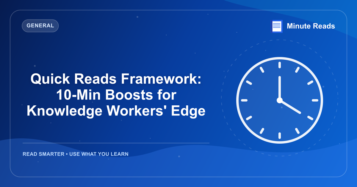 Quick Reads Framework: 10-Min Boosts for Knowledge Workers' Edge — MinuteReads blog thumbnail