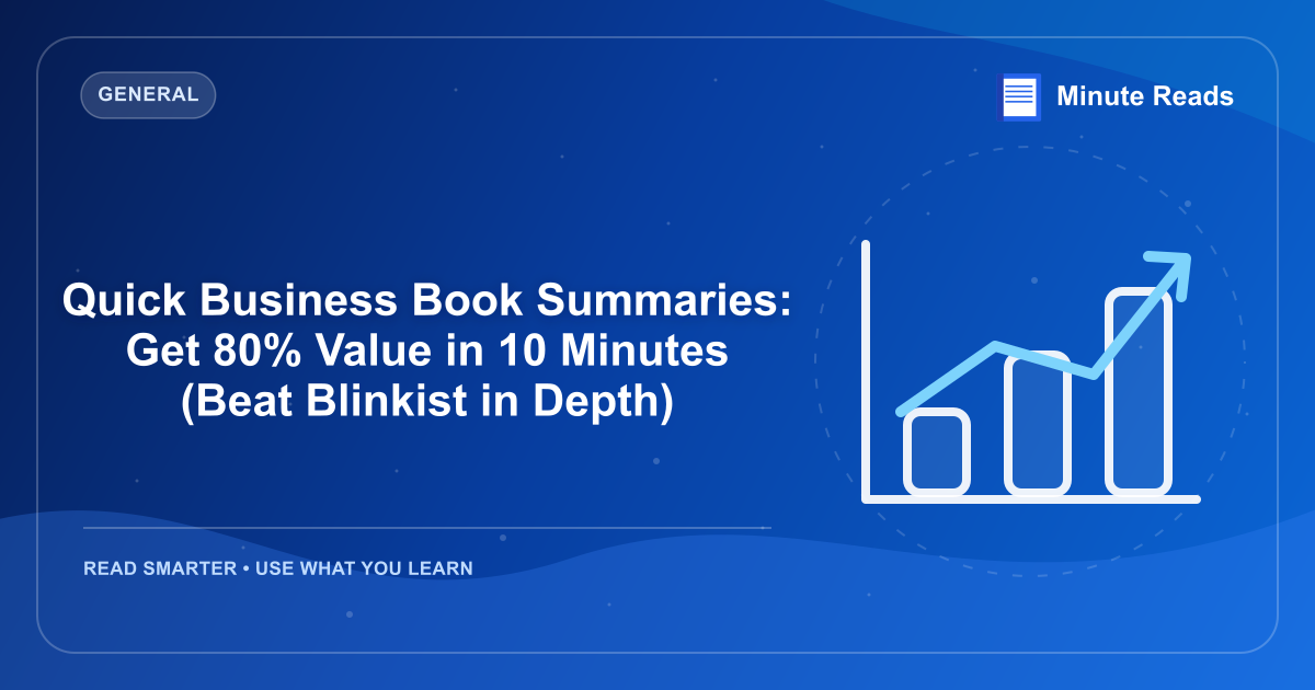 Quick Business Book Summaries: Get 80% Value in 10 Minutes (Beat Blinkist in Depth) — MinuteReads blog thumbnail