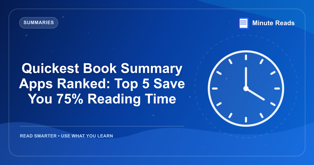 Quickest Book Summary Apps Ranked: Top 5 Save You 75% Reading Time — MinuteReads blog thumbnail