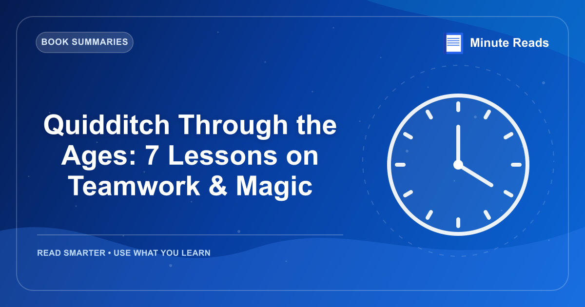 Quidditch Through the Ages: 7 Lessons on Teamwork & Magic — MinuteReads blog thumbnail