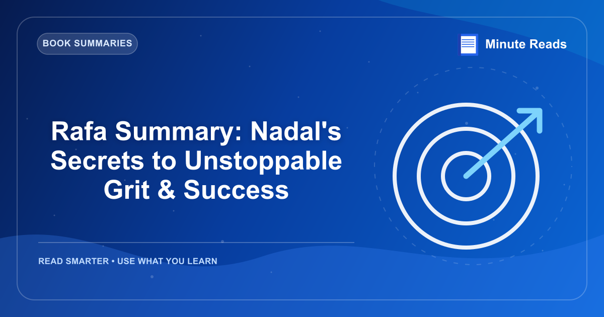 Rafa Summary: Nadal's Secrets to Unstoppable Grit & Success — MinuteReads blog thumbnail