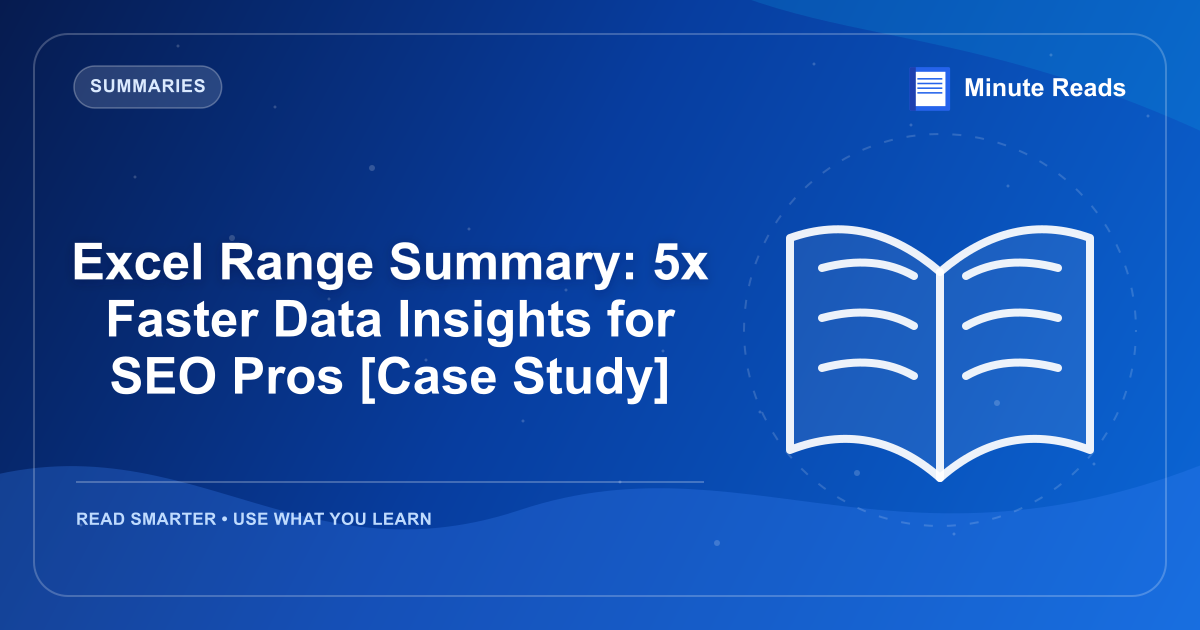 Excel Range Summary: 5x Faster Data Insights for SEO Pros [Case Study] — MinuteReads blog thumbnail