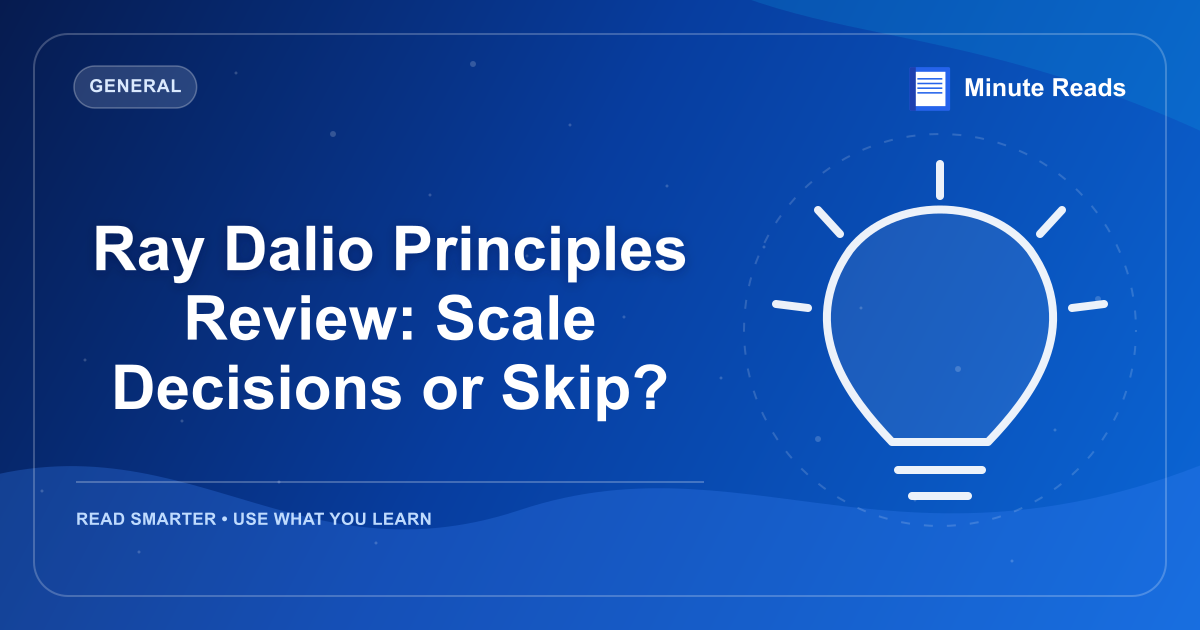 Ray Dalio Principles Review: Scale Decisions or Skip? — MinuteReads blog thumbnail