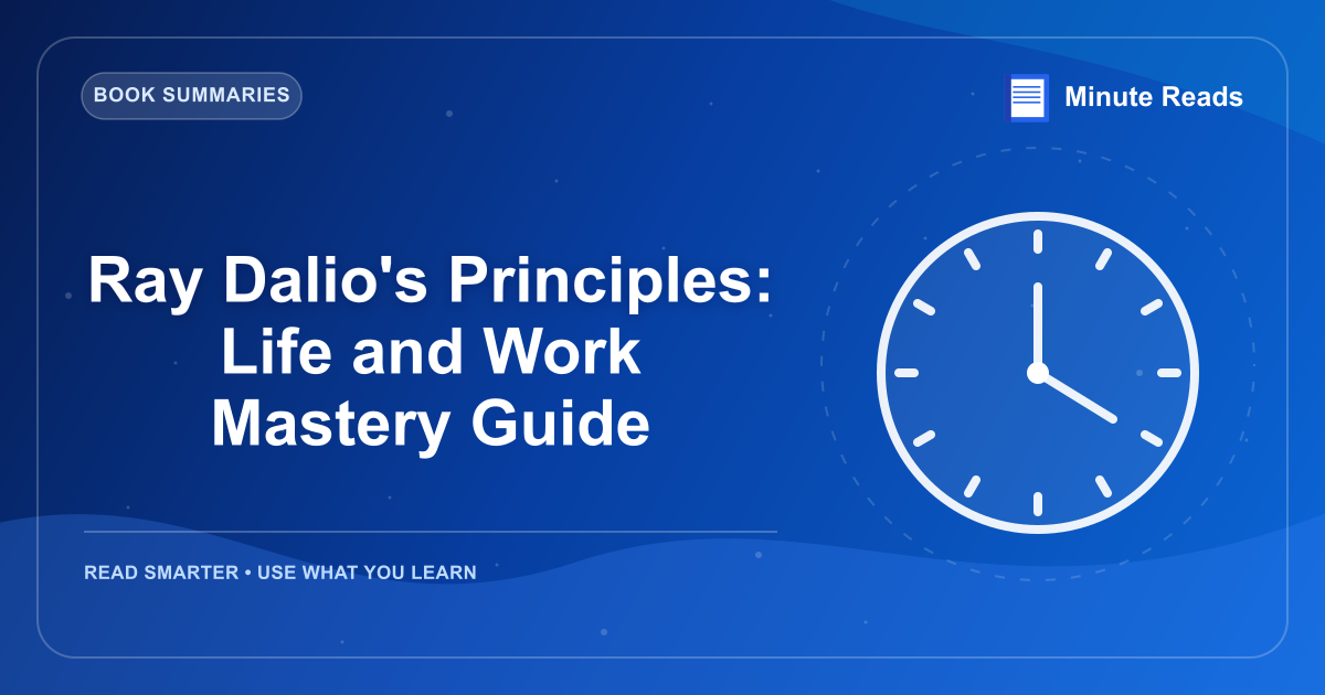 Ray Dalio's Principles: Life and Work Mastery Guide — MinuteReads blog thumbnail