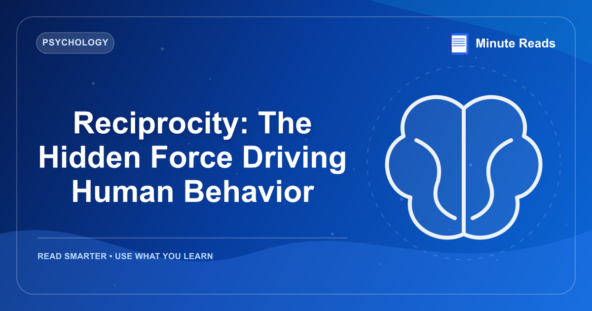 Reciprocity: The Hidden Force Driving Human Behavior — MinuteReads blog thumbnail