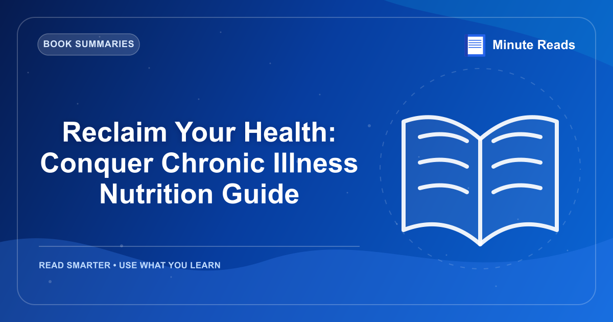 Reclaim Your Health: Conquer Chronic Illness Nutrition Guide — MinuteReads blog thumbnail