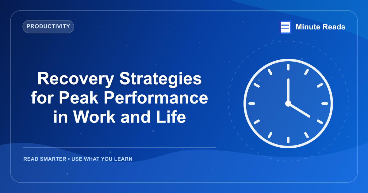 Recovery Strategies for Peak Performance in Work and Life — MinuteReads blog thumbnail