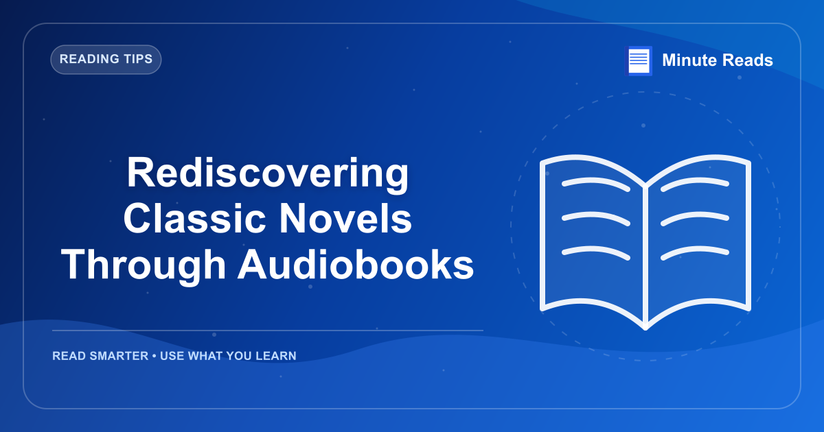 Rediscovering Classic Novels Through Audiobooks — MinuteReads blog thumbnail