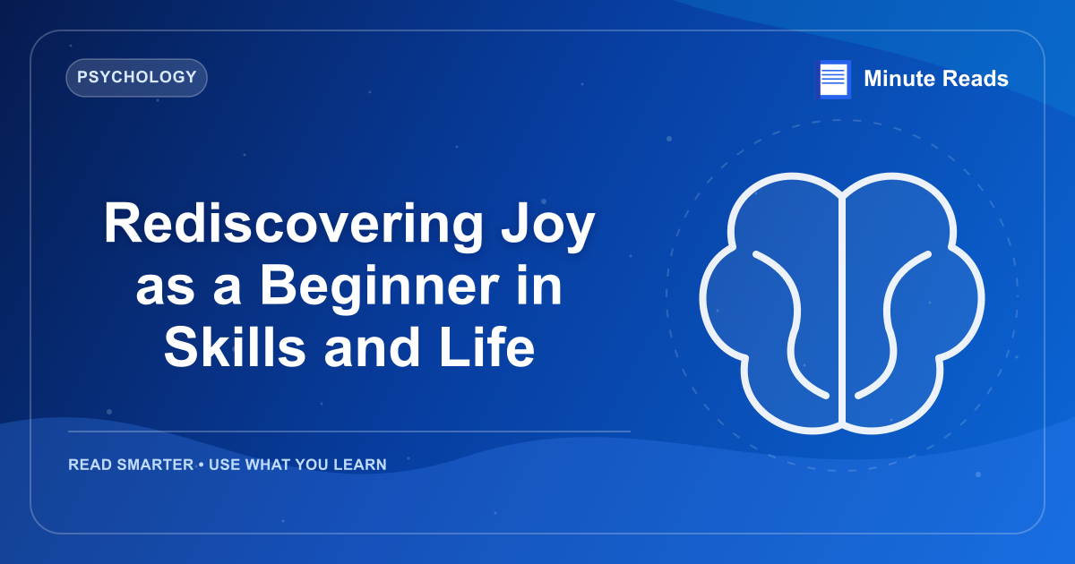 Rediscovering Joy as a Beginner in Skills and Life — MinuteReads blog thumbnail