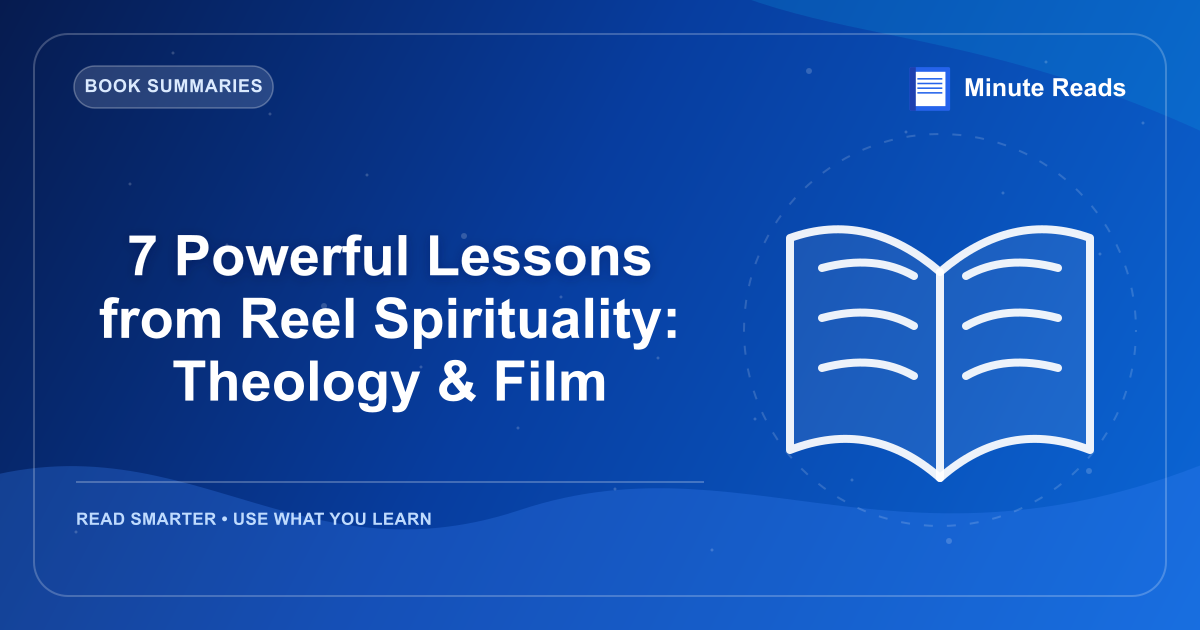 7 Powerful Lessons from Reel Spirituality: Theology & Film — MinuteReads blog thumbnail