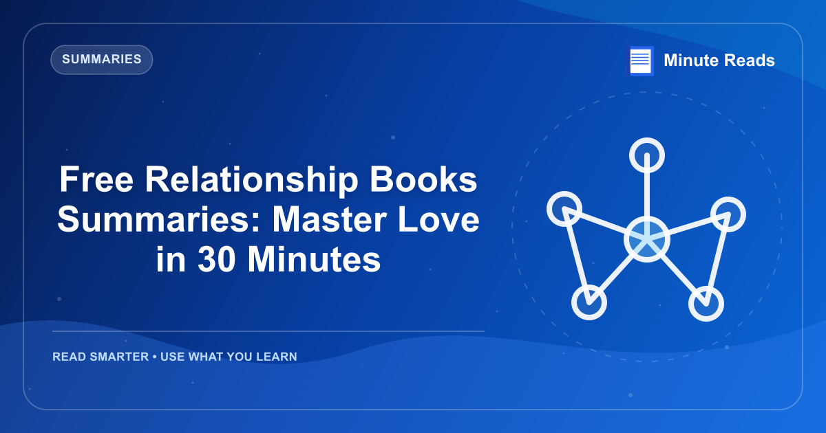Free Relationship Books Summaries: Master Love in 30 Minutes — MinuteReads blog thumbnail