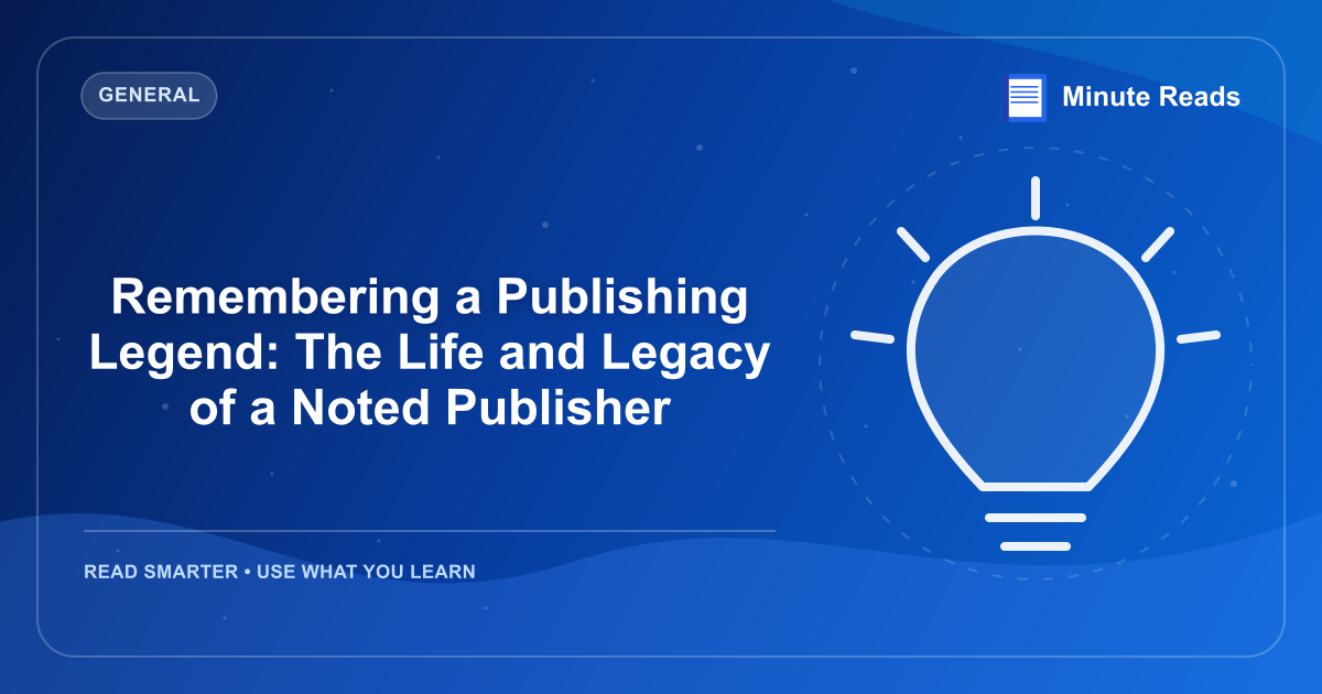 Remembering a Publishing Legend: The Life and Legacy of a Noted Publisher — MinuteReads blog thumbnail