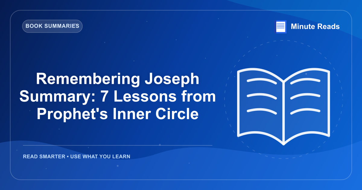 Remembering Joseph Summary: 7 Lessons from Prophet's Inner Circle — MinuteReads blog thumbnail