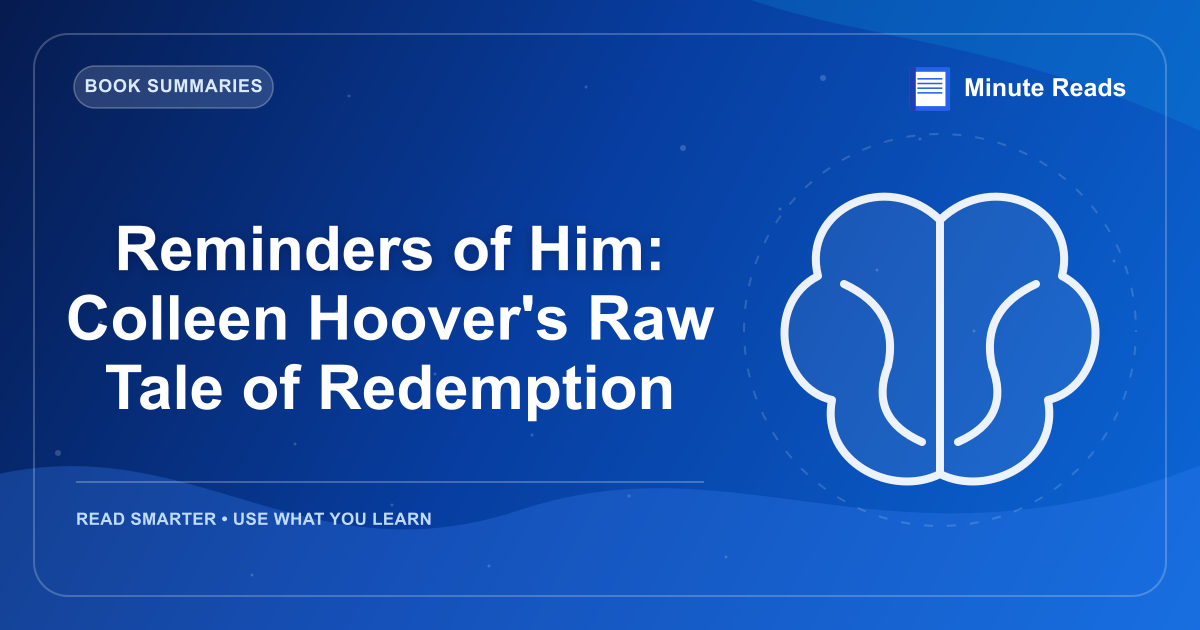 Reminders of Him: Colleen Hoover's Raw Tale of Redemption — MinuteReads blog thumbnail