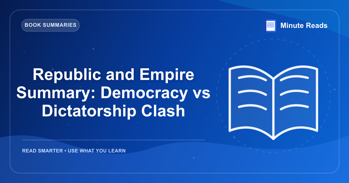 Republic and Empire Summary: Democracy vs Dictatorship Clash — MinuteReads blog thumbnail