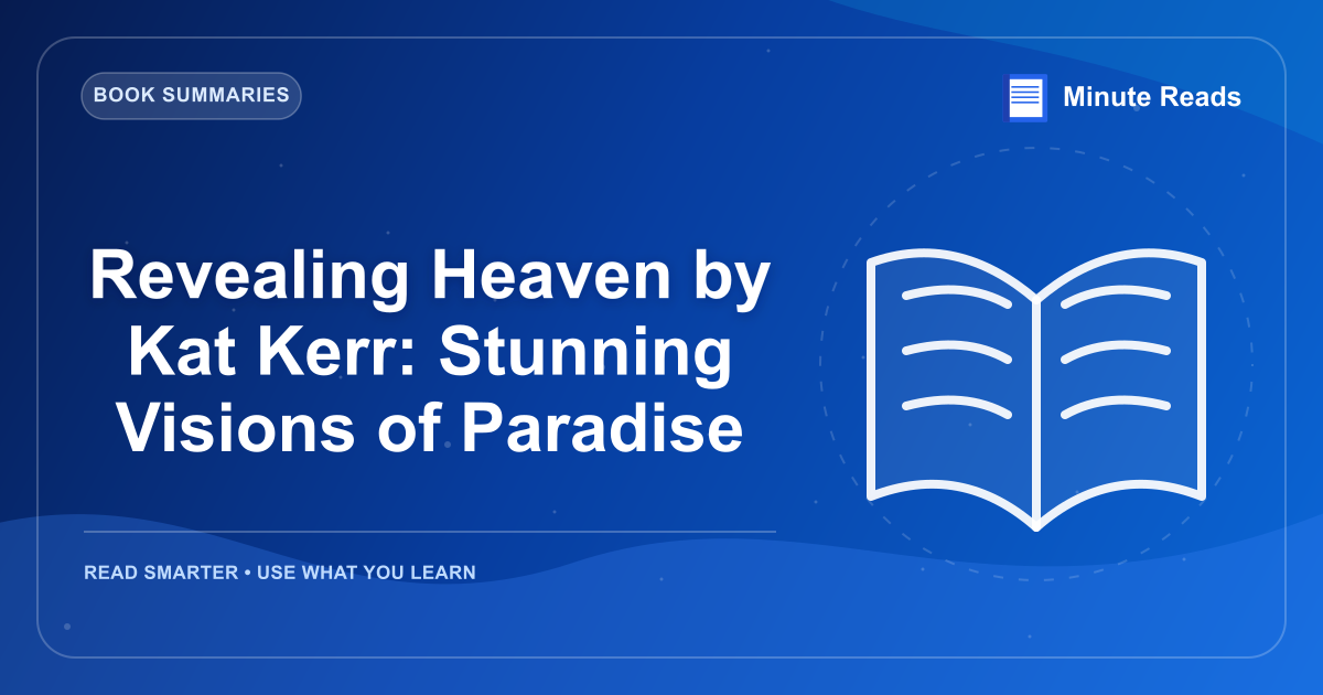 Revealing Heaven by Kat Kerr: Stunning Visions of Paradise — MinuteReads blog thumbnail
