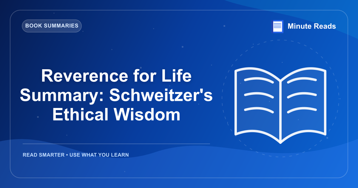 Reverence for Life Summary: Schweitzer's Ethical Wisdom — MinuteReads blog thumbnail