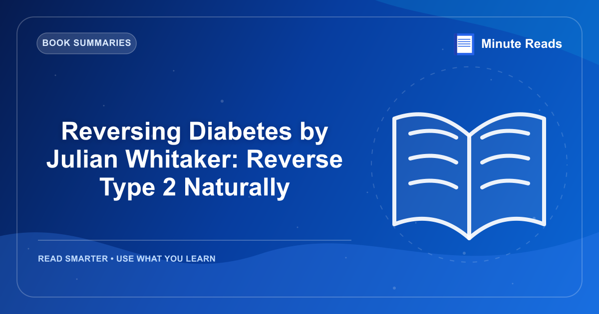 Reversing Diabetes by Julian Whitaker: Reverse Type 2 Naturally — MinuteReads blog thumbnail