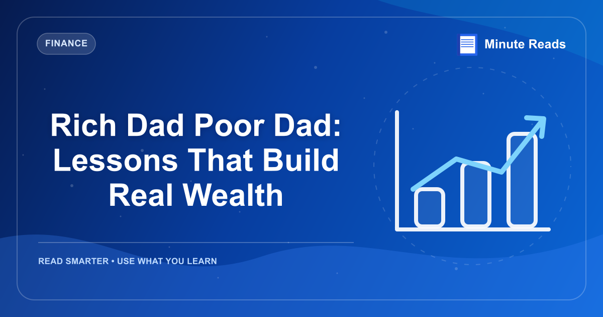 Rich Dad Poor Dad: Lessons That Build Real Wealth — MinuteReads blog thumbnail