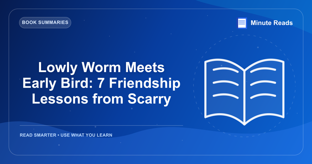 Lowly Worm Meets Early Bird: 7 Friendship Lessons from Scarry — MinuteReads blog thumbnail
