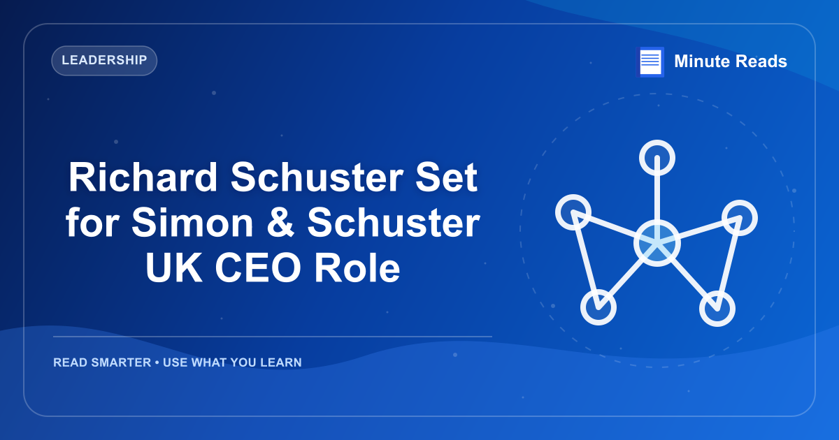 Richard Schuster Set for Simon & Schuster UK CEO Role — MinuteReads blog thumbnail