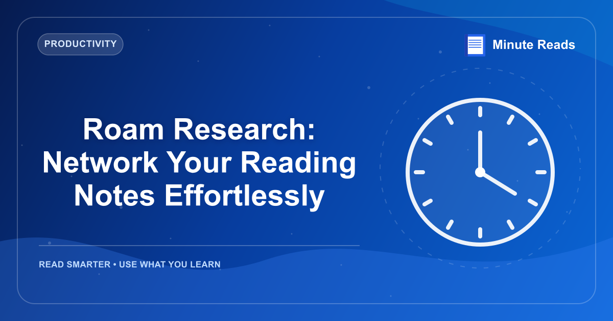 Roam Research: Network Your Reading Notes Effortlessly — MinuteReads blog thumbnail