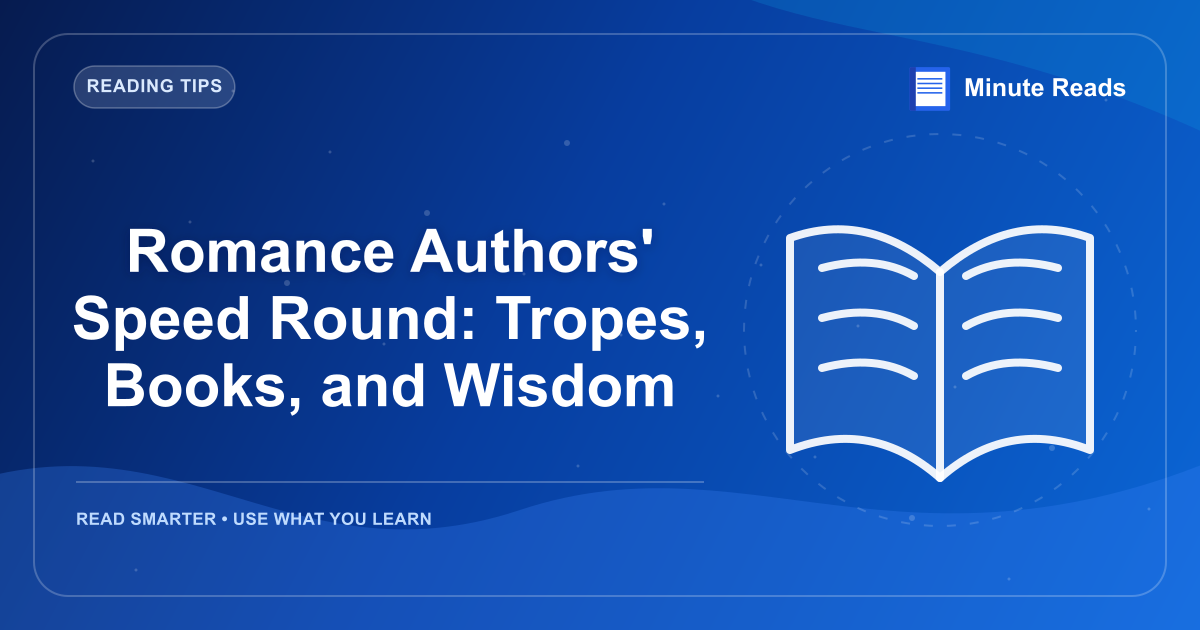 Romance Authors' Speed Round: Tropes, Books, and Wisdom — MinuteReads blog thumbnail