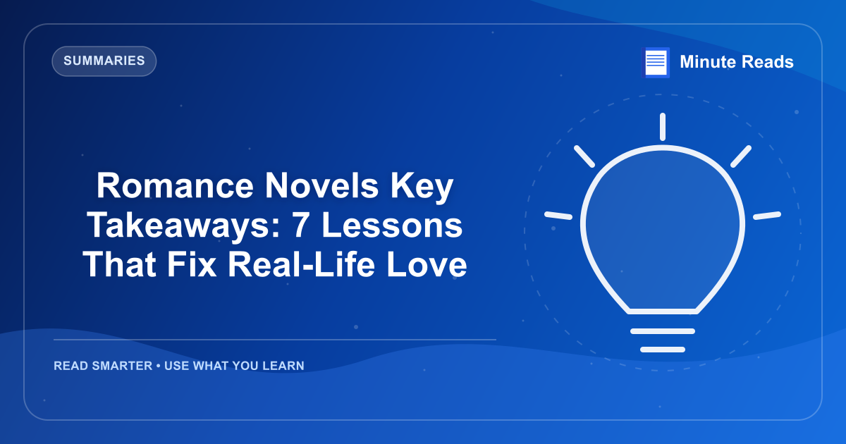 Romance Novels Key Takeaways: 7 Lessons That Fix Real-Life Love — MinuteReads blog thumbnail