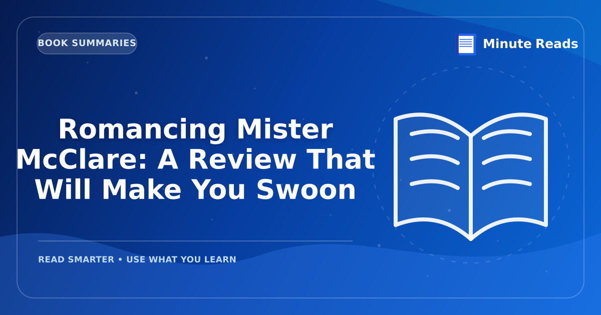 Romancing Mister McClare: A Review That Will Make You Swoon — MinuteReads blog thumbnail