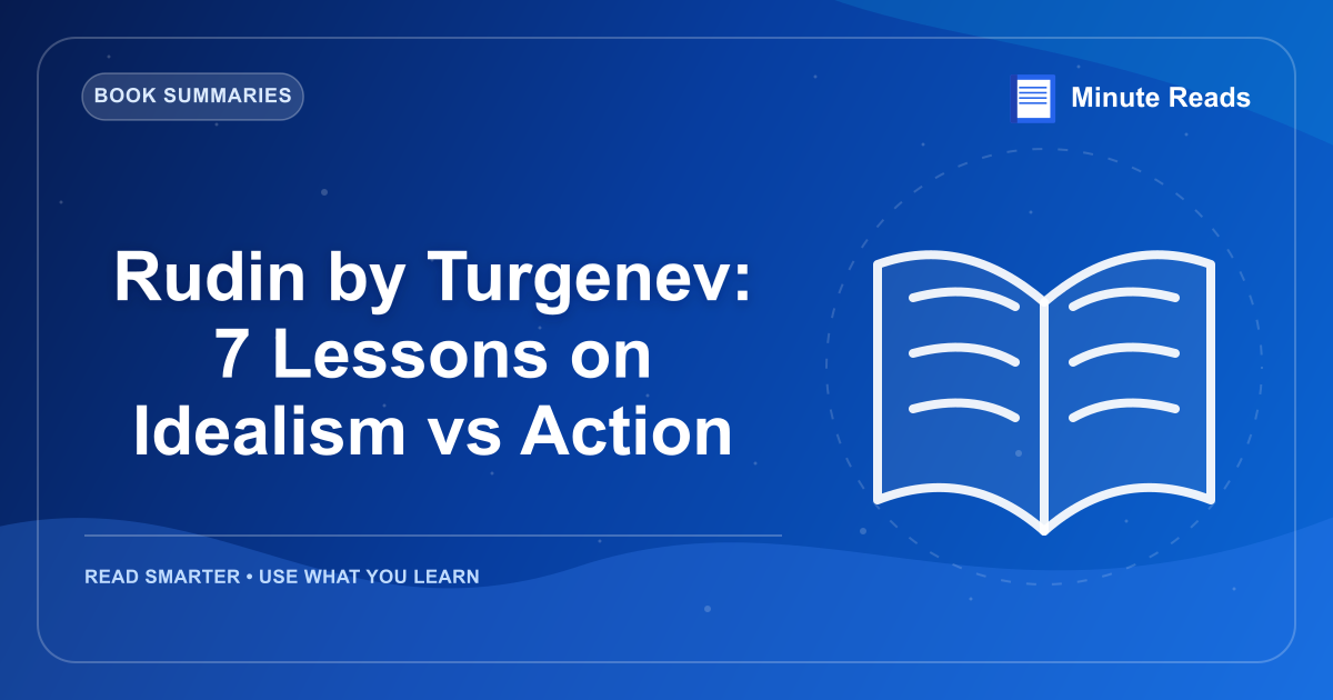 Rudin by Turgenev: 7 Lessons on Idealism vs Action — MinuteReads blog thumbnail