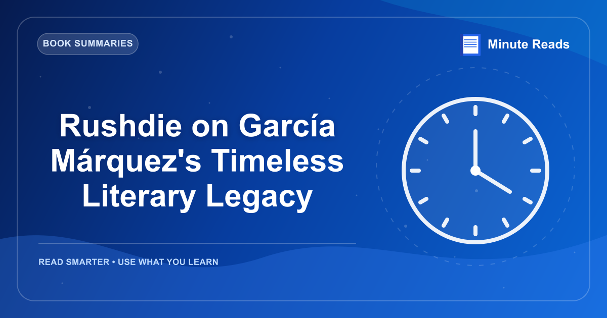 Rushdie on García Márquez's Timeless Literary Legacy — MinuteReads blog thumbnail