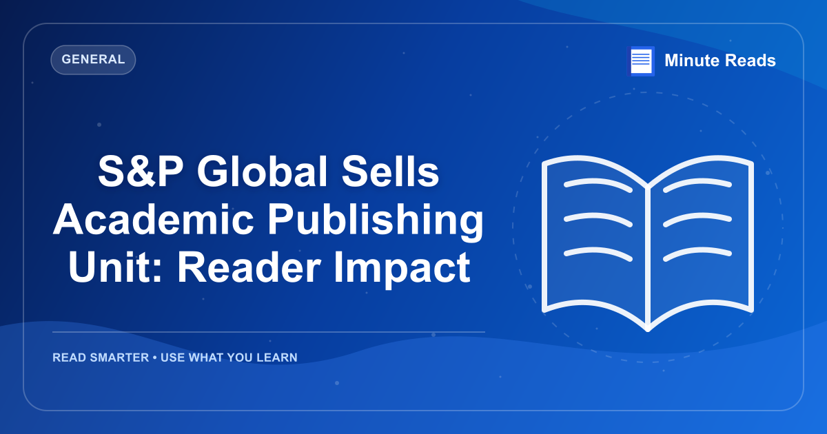 S&P Global Sells Academic Publishing Unit: Reader Impact — MinuteReads blog thumbnail