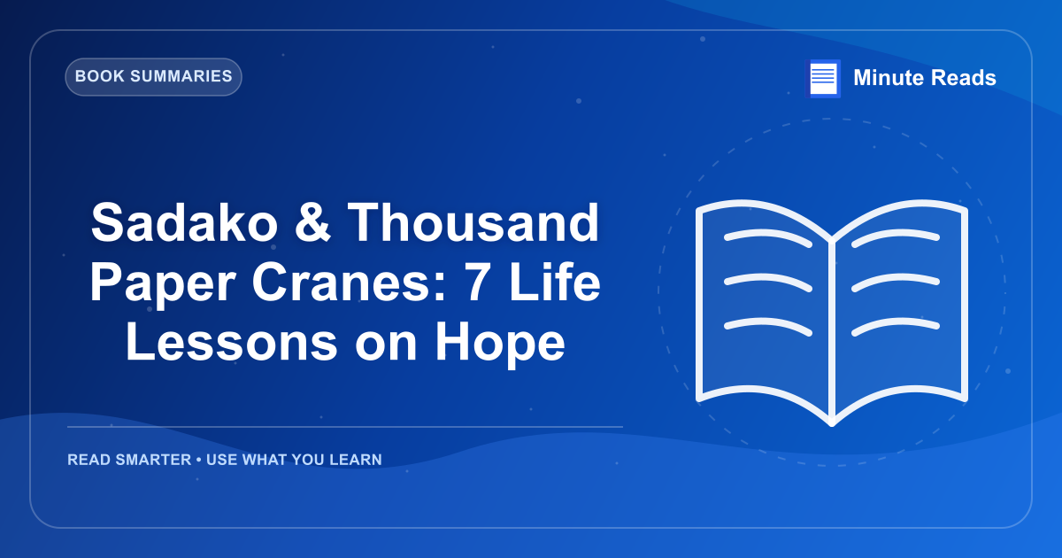 Sadako & Thousand Paper Cranes: 7 Life Lessons on Hope — MinuteReads blog thumbnail