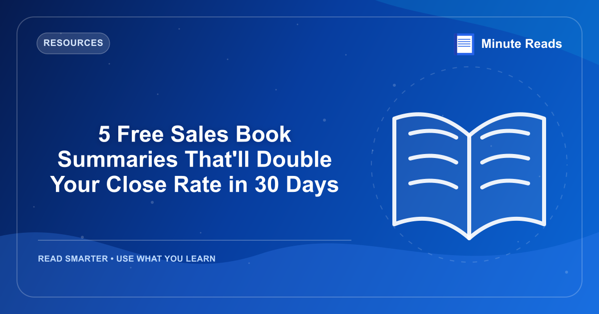 5 Free Sales Book Summaries That'll Double Your Close Rate in 30 Days — MinuteReads blog thumbnail