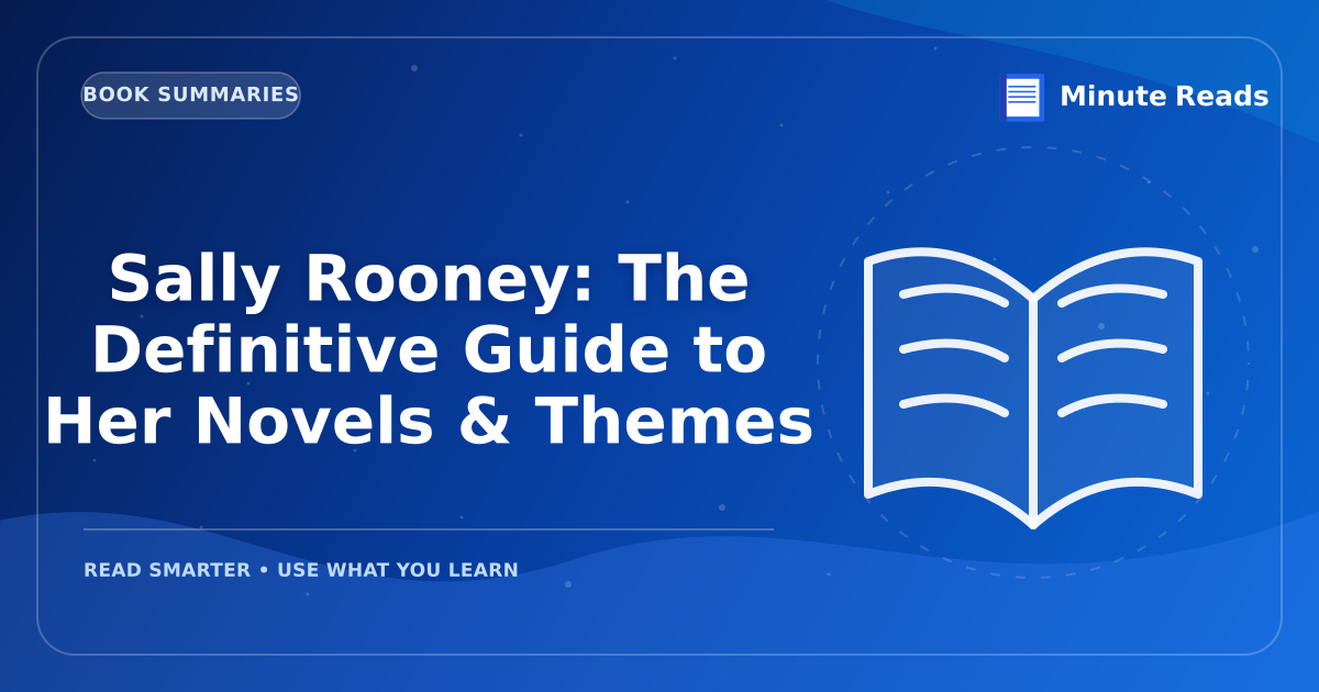 Sally Rooney: The Definitive Guide to Her Novels & Themes — MinuteReads blog thumbnail