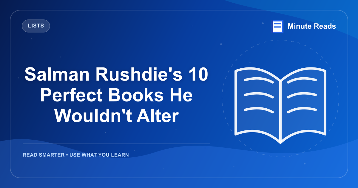 Salman Rushdie's 10 Perfect Books He Wouldn't Alter — MinuteReads blog thumbnail