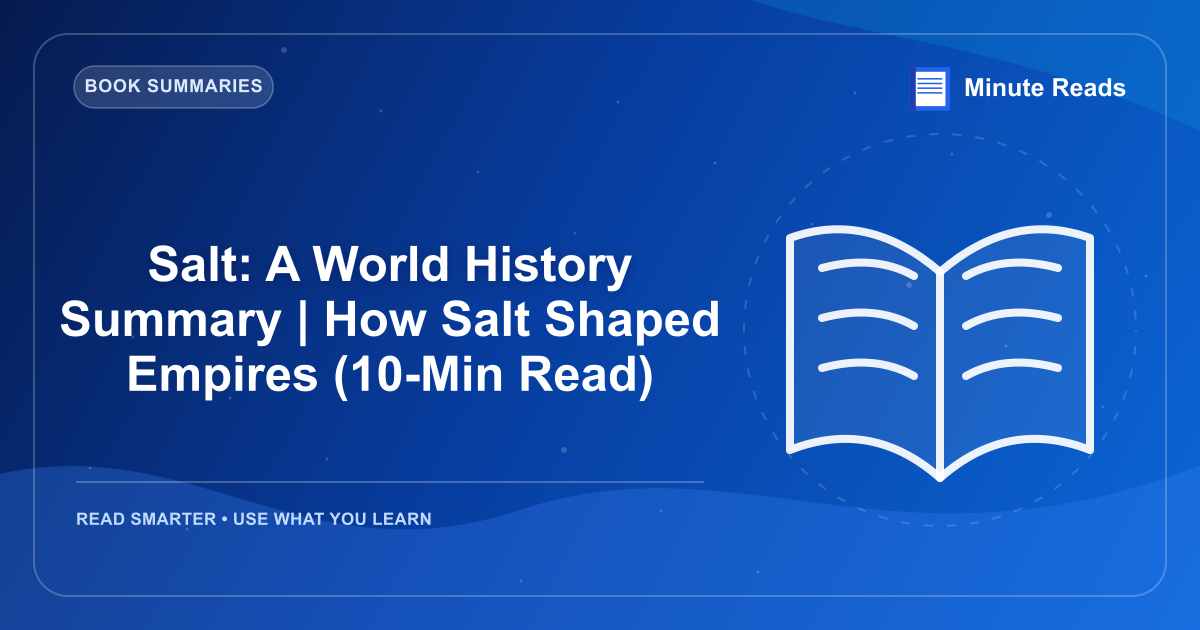 Salt: A World History Summary | How Salt Shaped Empires (10-Min Read) — MinuteReads blog thumbnail