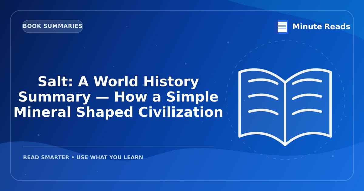 Salt: A World History Summary — How a Simple Mineral Shaped Civilization — MinuteReads blog thumbnail