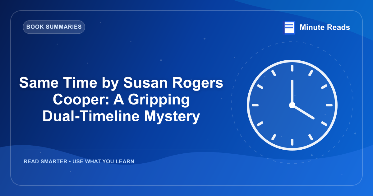 Same Time by Susan Rogers Cooper: A Gripping Dual-Timeline Mystery — MinuteReads blog thumbnail