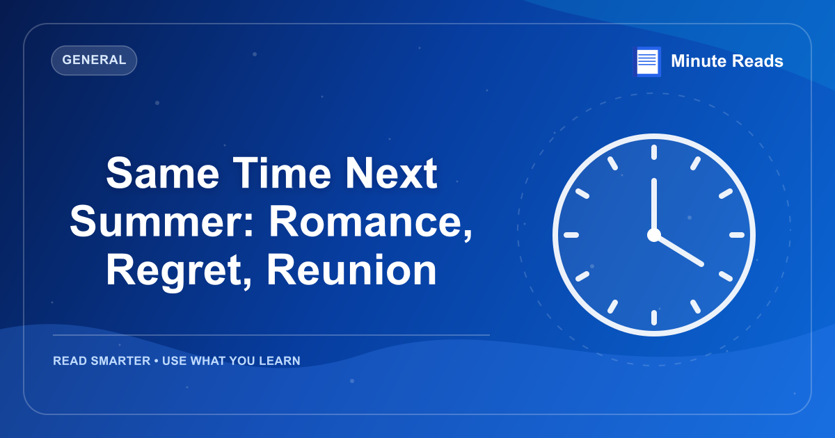 Same Time Next Summer: Romance, Regret, Reunion — MinuteReads blog thumbnail
