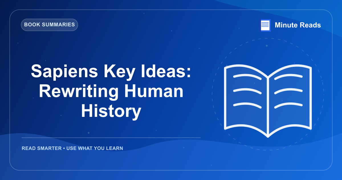 Sapiens Key Ideas: Rewriting Human History — MinuteReads blog thumbnail