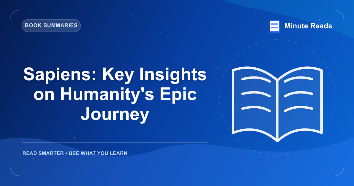 Sapiens: Key Insights on Humanity's Epic Journey — MinuteReads blog thumbnail